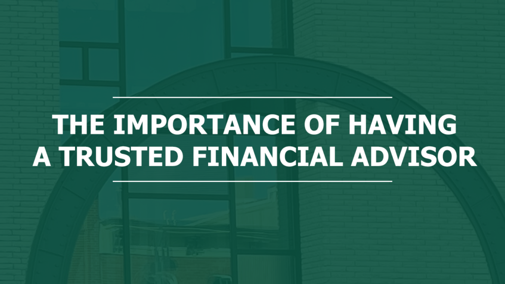 Why a trusted financial advisor is important - Grinnell State Bank